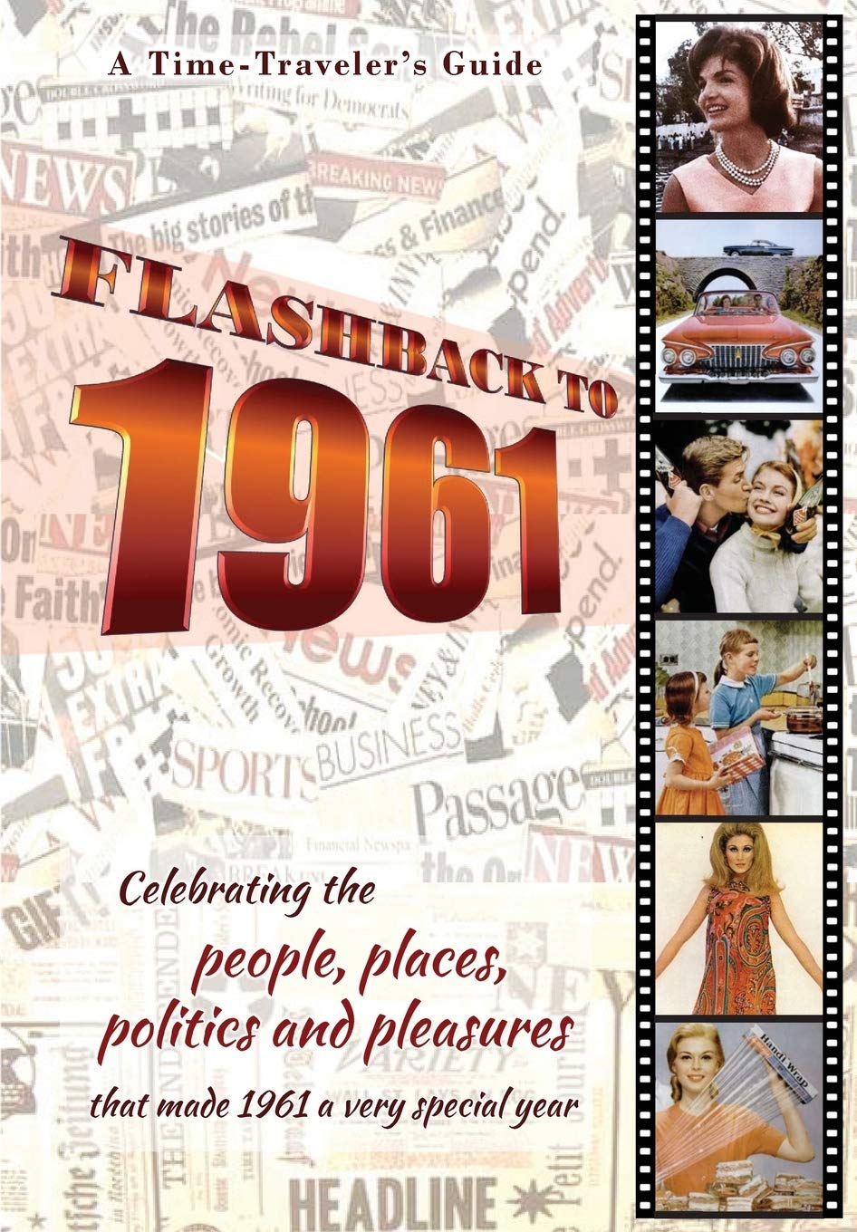 Buy Flashback to 1961 - A Time Traveler's Guide: Celebrating the people, places, politics and ...