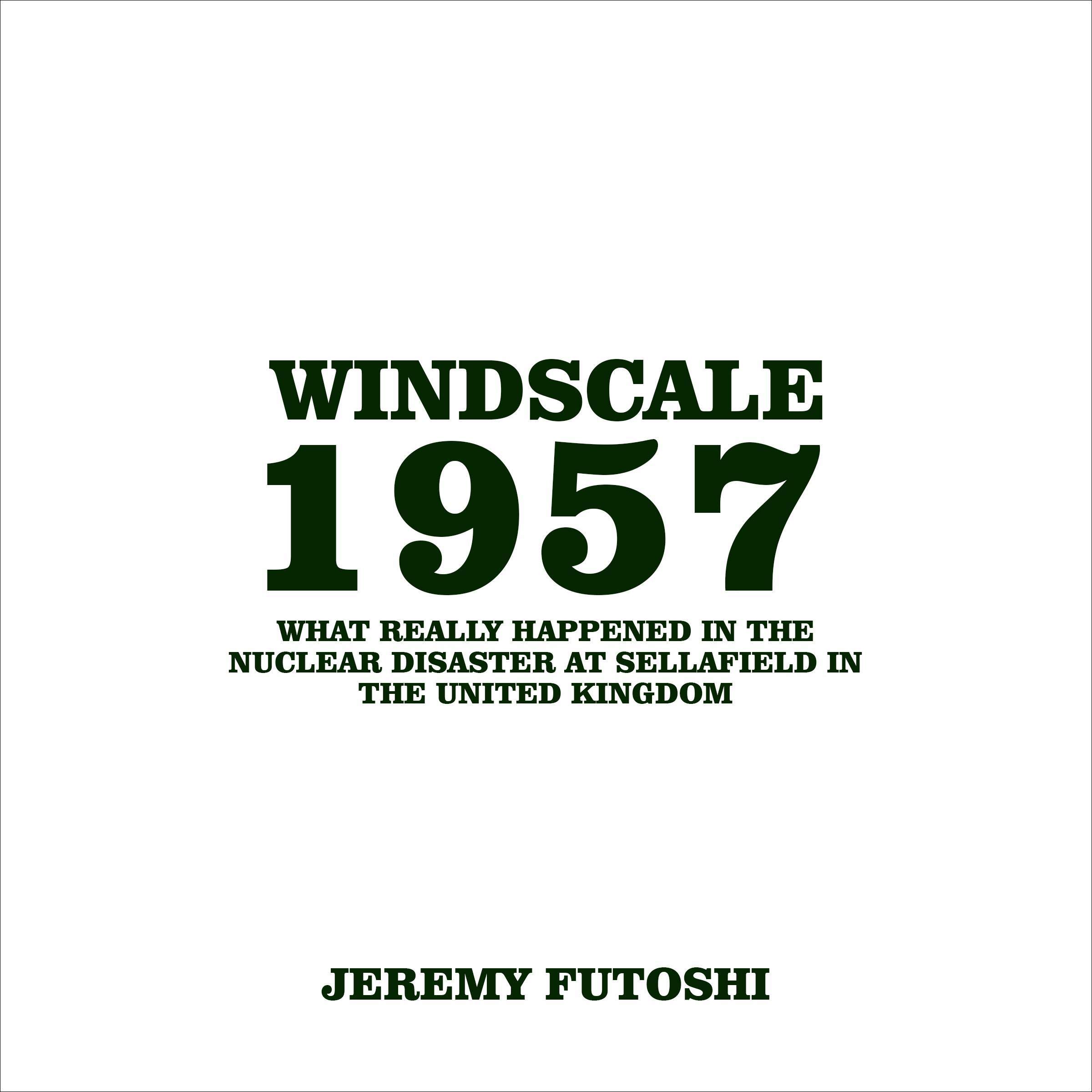Buy Windscale 1957: What Really Happened in the Nuclear Disaster at ...