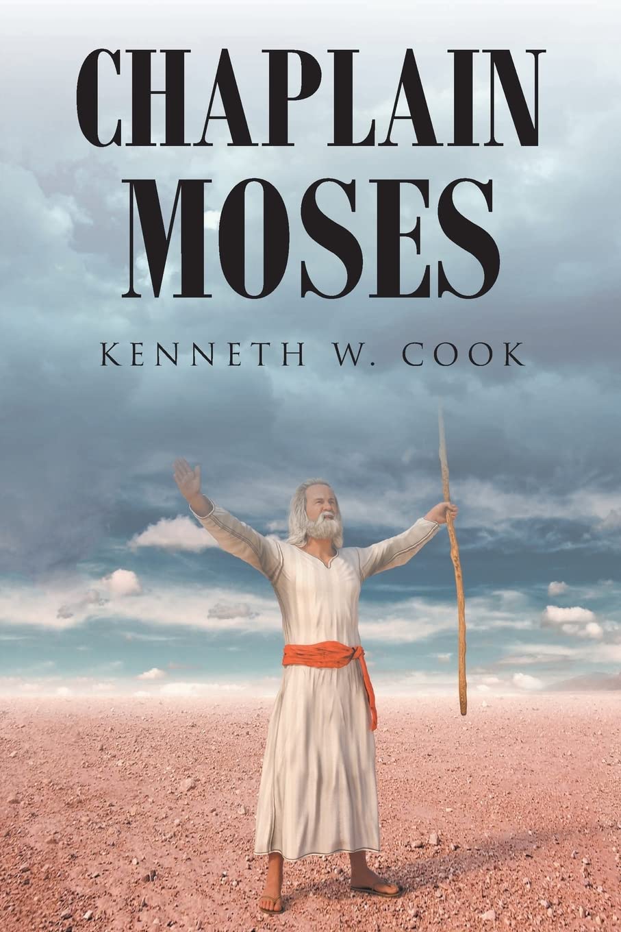 Chaplain Moses: What Chaplains Can Learn from Moses: Cook, Kenneth W ...