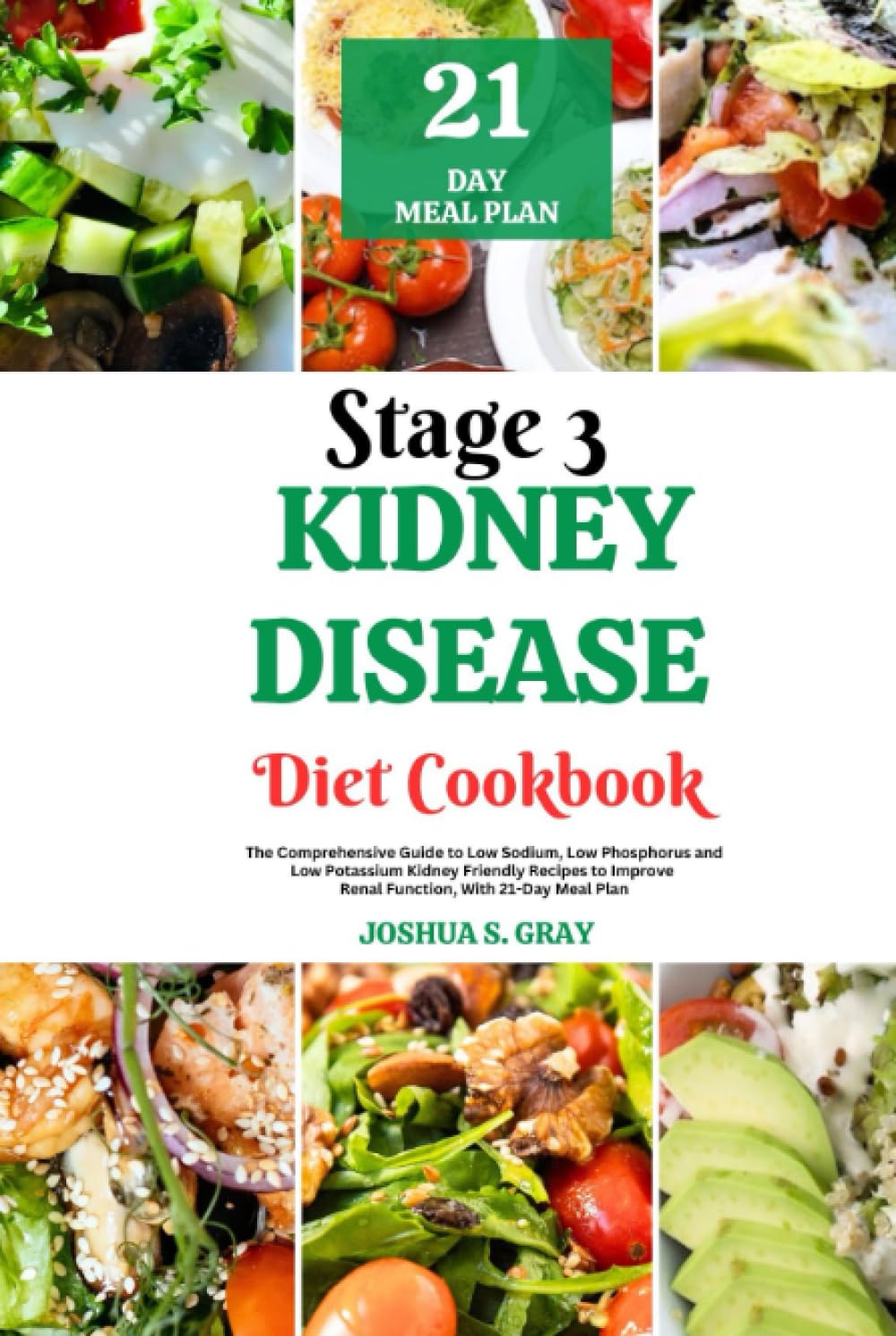 Stage 3 Kidney Disease Diet Cookbook: The Comprehensive Guide to Low ...