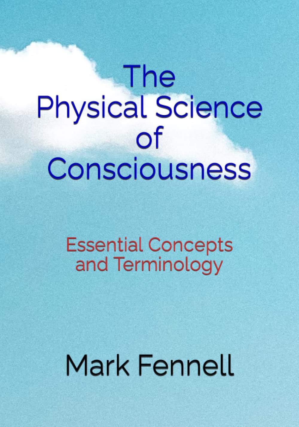 The Physical Science of Consciousness: Essential Concepts and ...