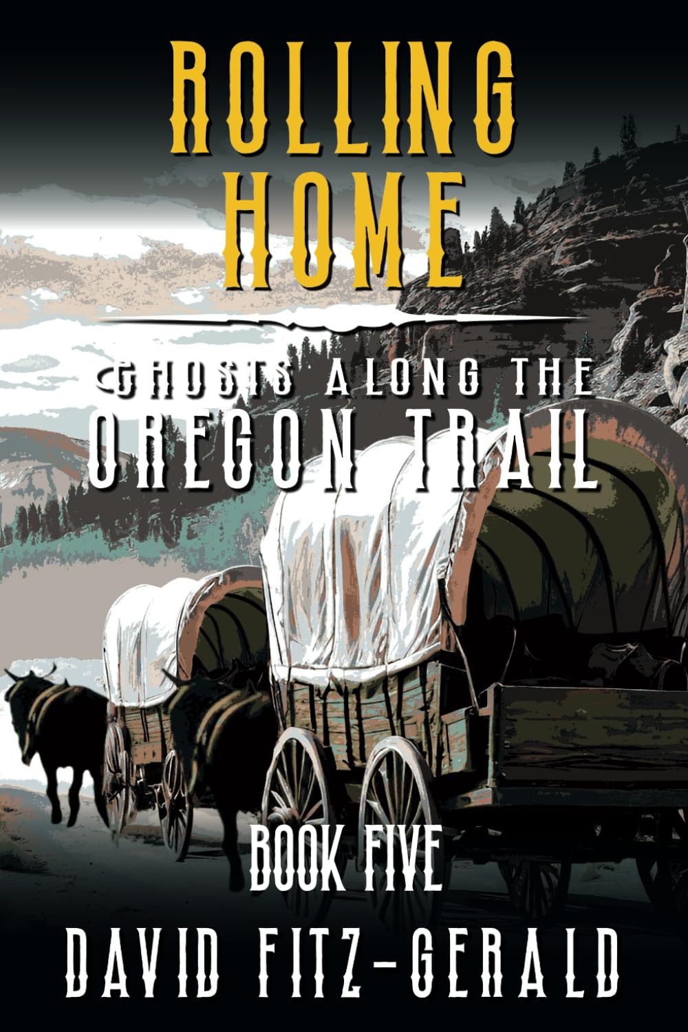 Rolling Home (Ghosts Along the Oregon Trail): Fitz-Gerald, David ...