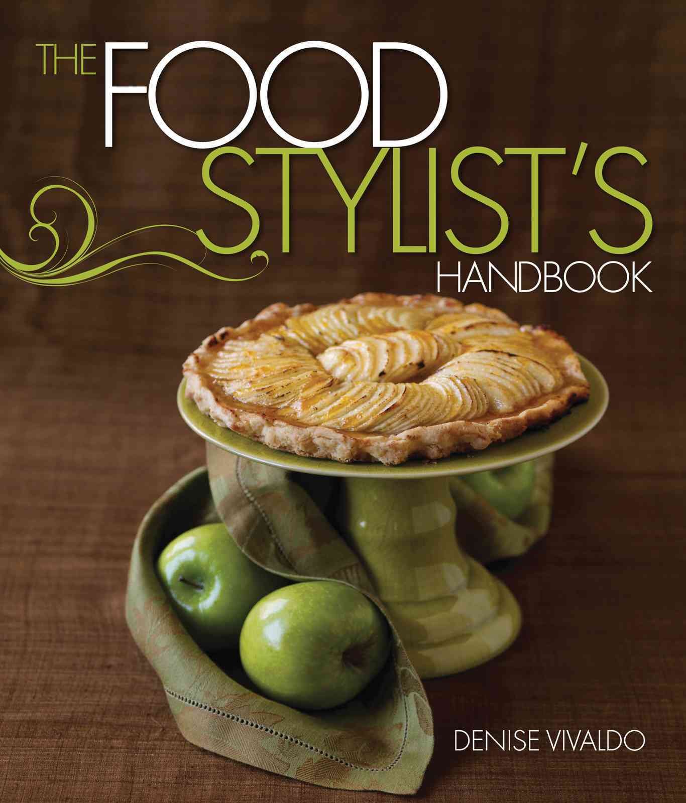 Food Stylist's Handbook, The: Vivaldo, Denise: 9781423606031: Amazon ...