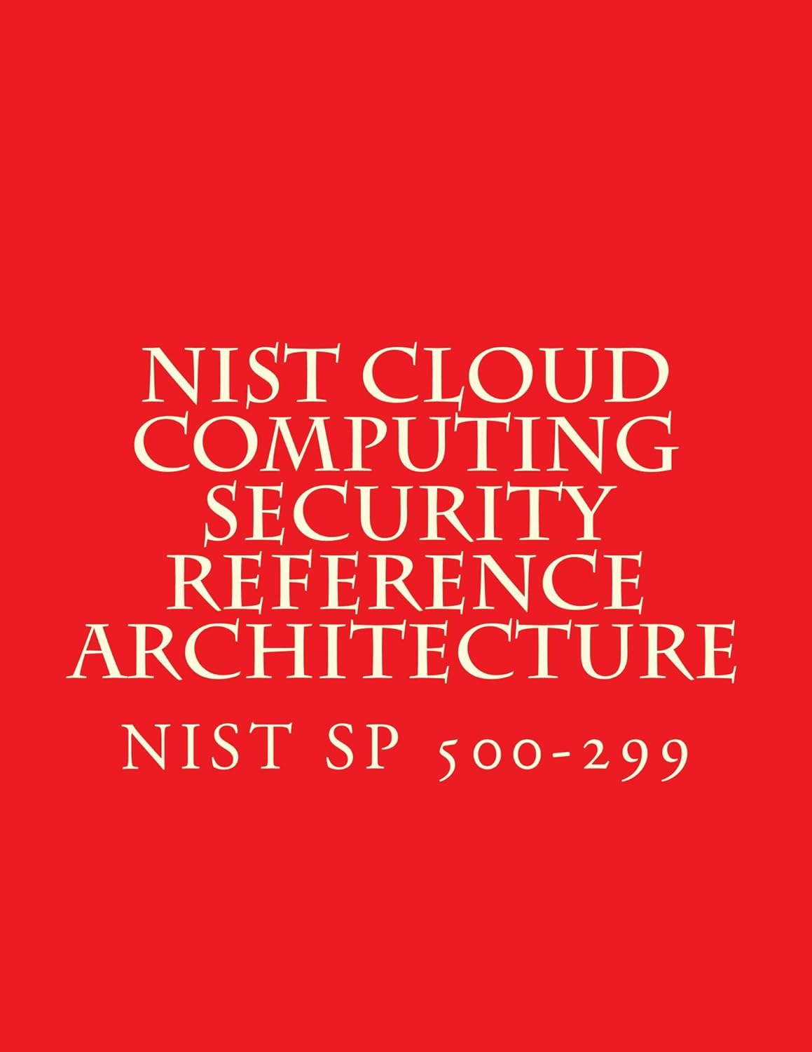 Amazon.com: NIST Cloud Computing Security Reference Architecture: NIST ...