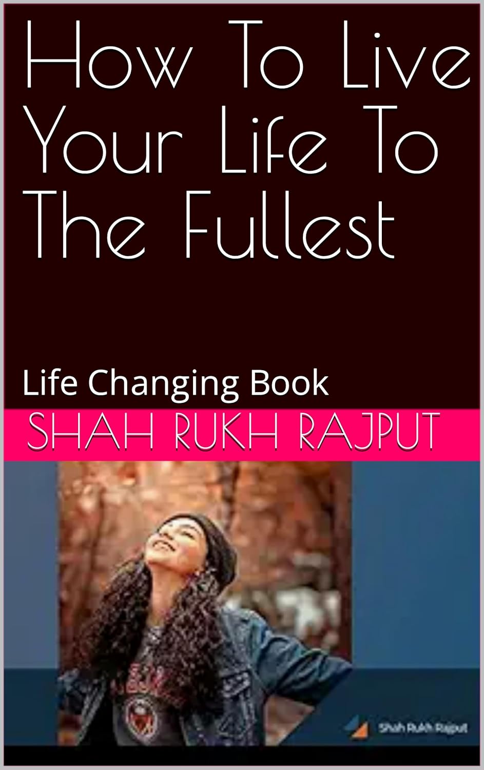 Amazon.com: How To Live Your Life To The Fullest: Life Changing Book ...