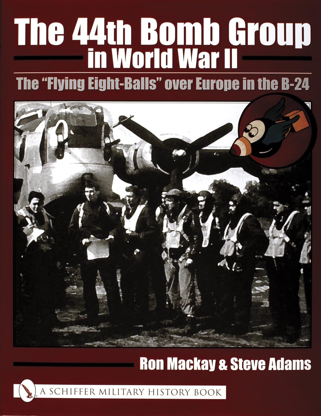 The 44th Bomb Group in World War II: The “Flying Eight-Balls” over ...