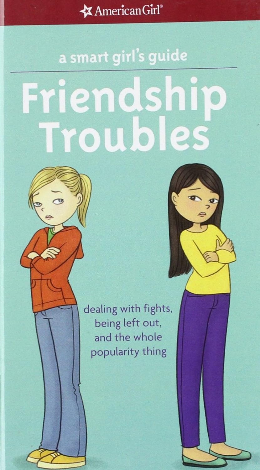 Friendship Troubles: Dealing With Fights, Being Left Out, and the Whole ...