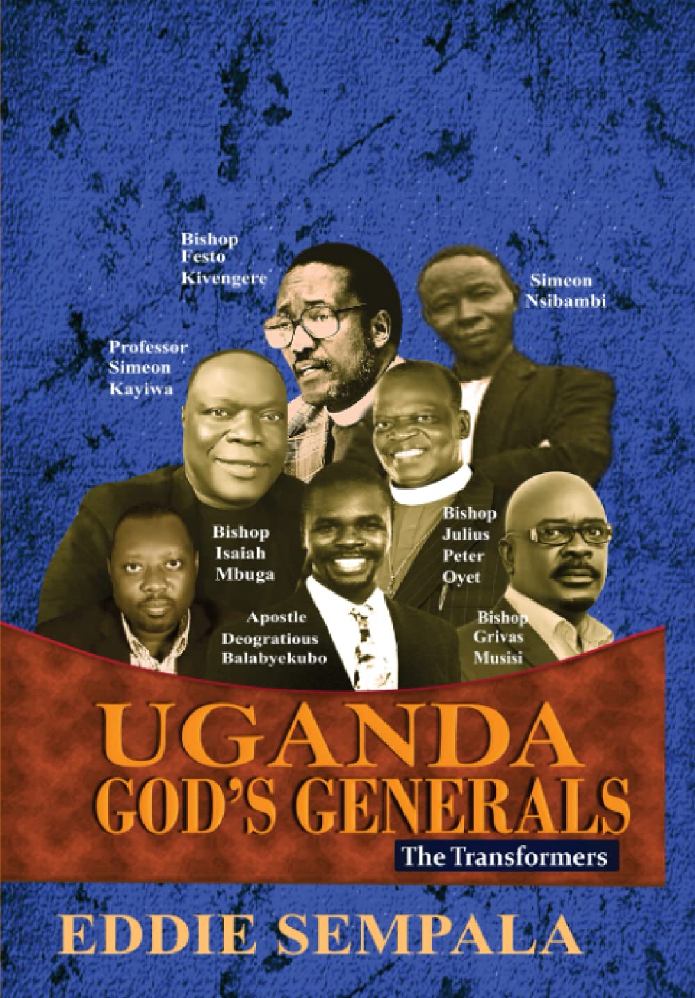 Uganda God's Generals: The Transformers : Sempala, Eddie: Amazon.com.be ...