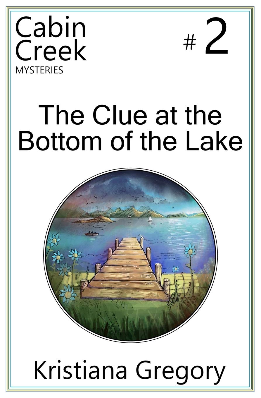 The Clue at the Bottom of the Lake (Cabin Creek Mysteries): Gregory ...