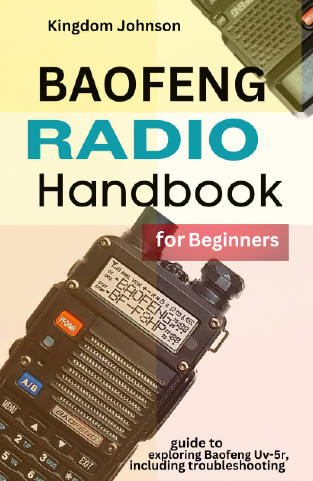 Baofeng Radio Handbook for Beginners: Guide to exploring Baofeng UV-5r ...