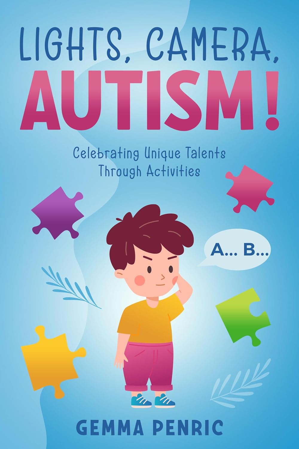 Lights, Camera, Autism!: Celebrating Unique Talents Through Activities ...