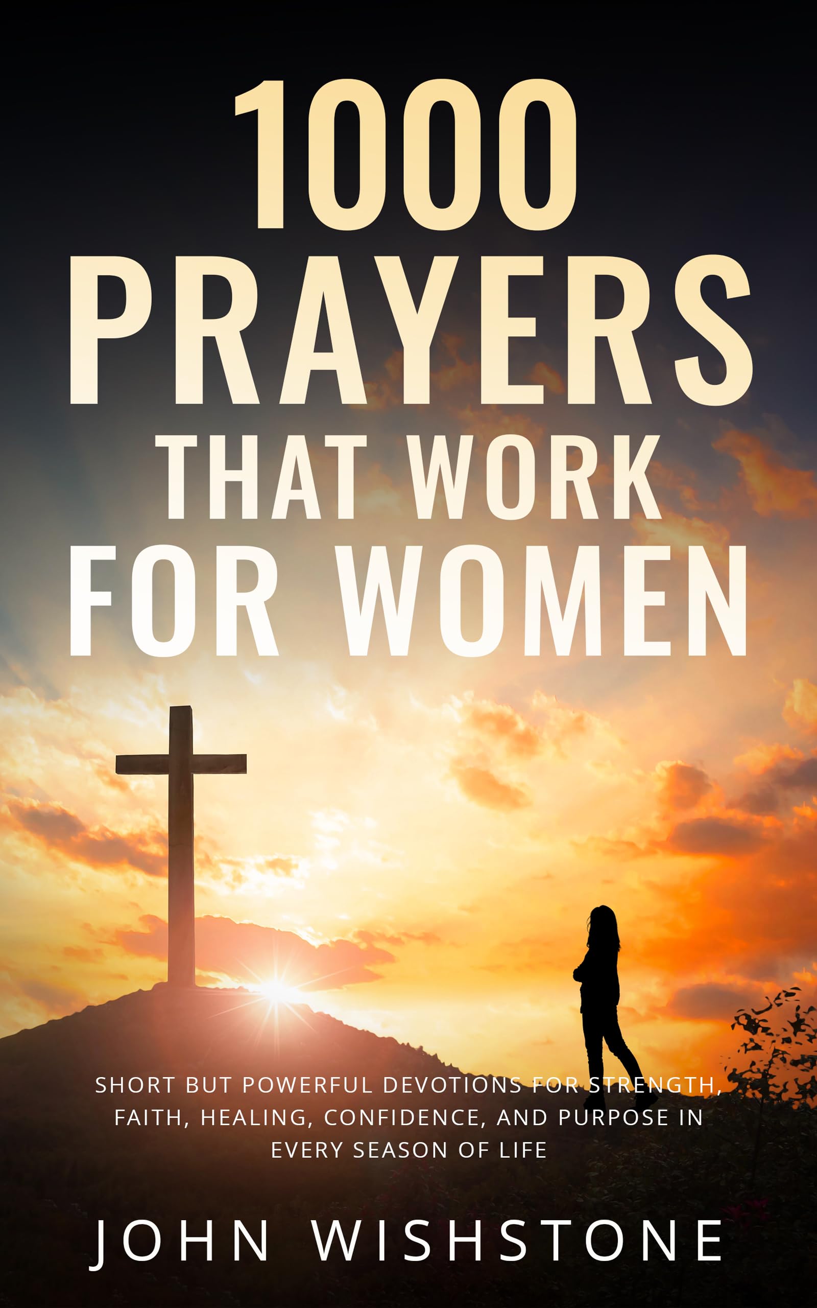 READ PDF EBOOK 1000 Prayers That Work for Women: Short but Powerful Devotions for Strength ...
