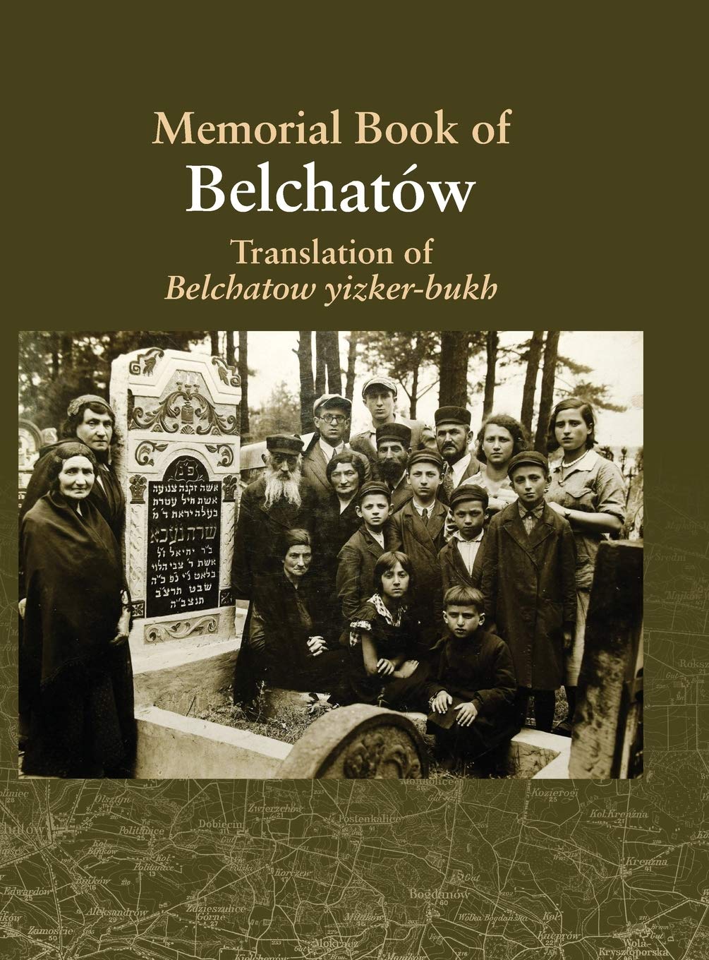 Translation of the Belchatow Yizkor Book: Dedicated To The Memory Of A ...