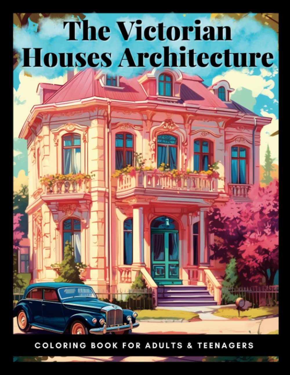 The Victorian Houses Architecture: Coloring Book For Adults & Teenagers ...