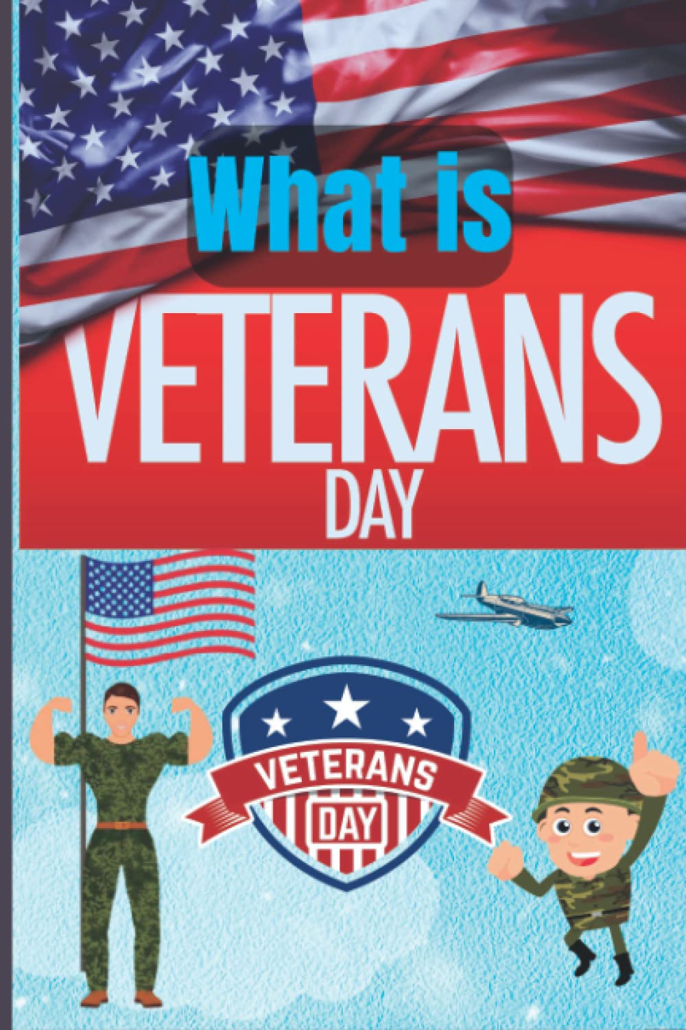 What Is Veterans Day?: Veterans Day Stories For Kids: MARTINS, GHO ...