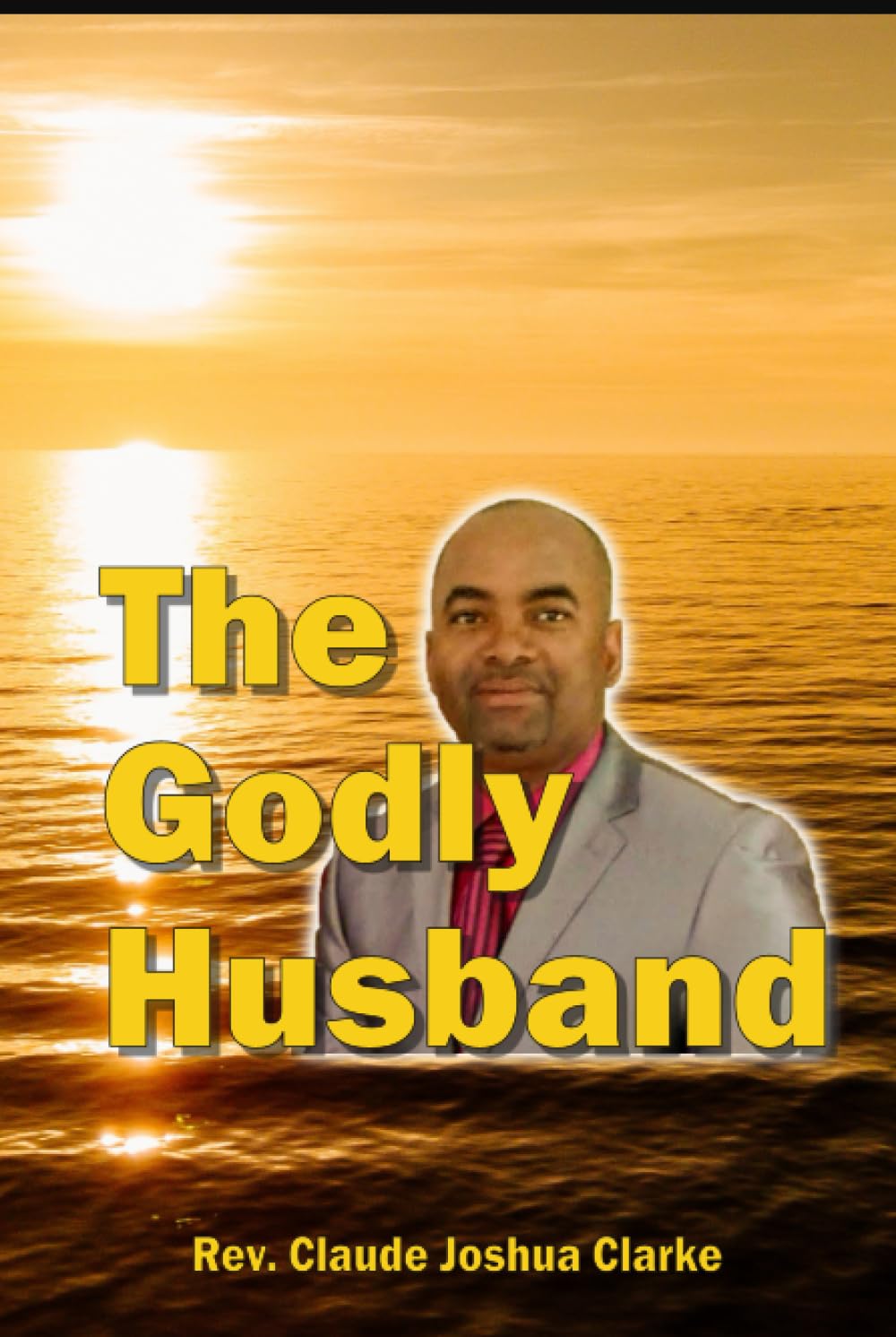 The Godly Husband: Clarke, Claude: 9789769717107: Amazon.com: Books