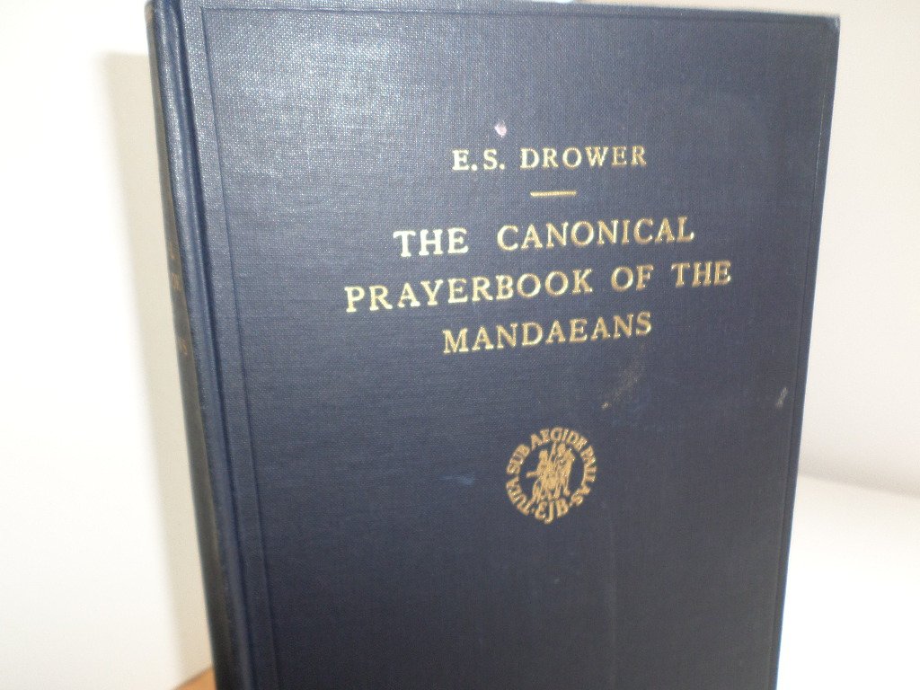 The Canonical Prayerbook of the Mandaeans, Translated with Notes ...