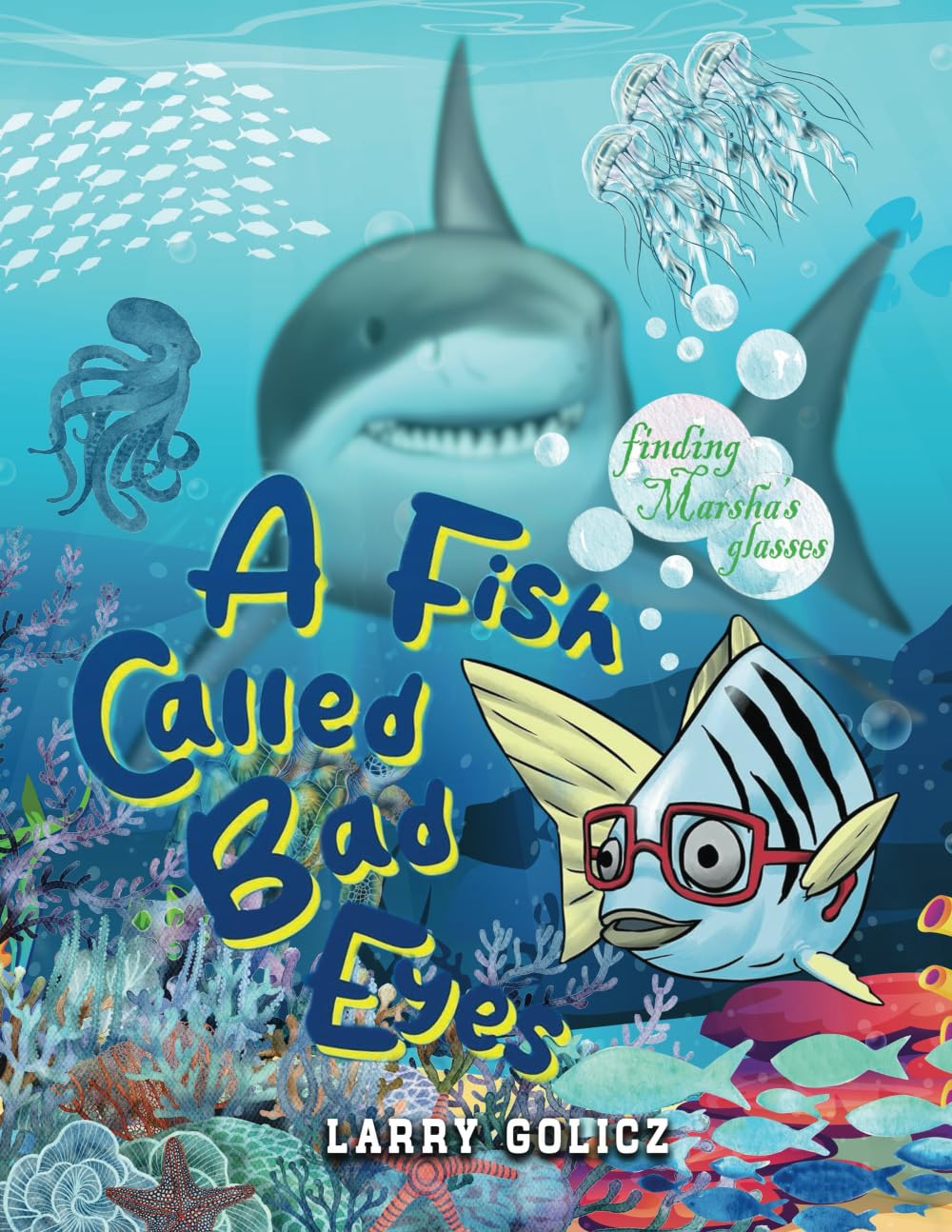 A Fish Called Bad Eyes: Finding Marsha's Glasses: Golicz, Larry ...