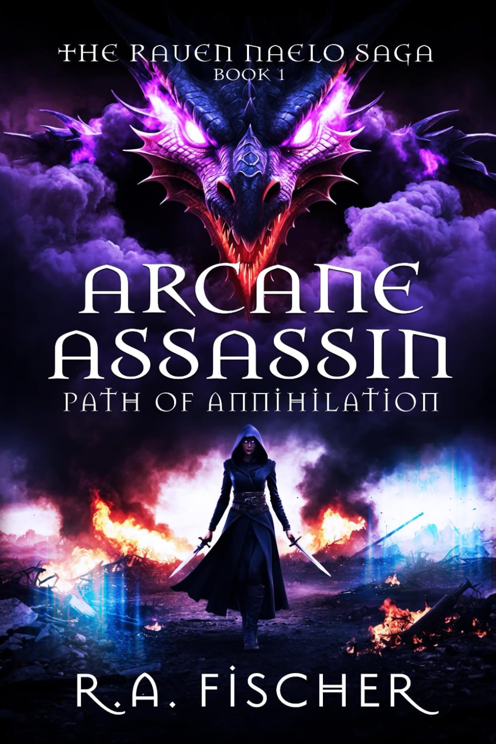 Arcane Assassin: Path of Annihilation (The Raven Naelo Saga): Fischer ...