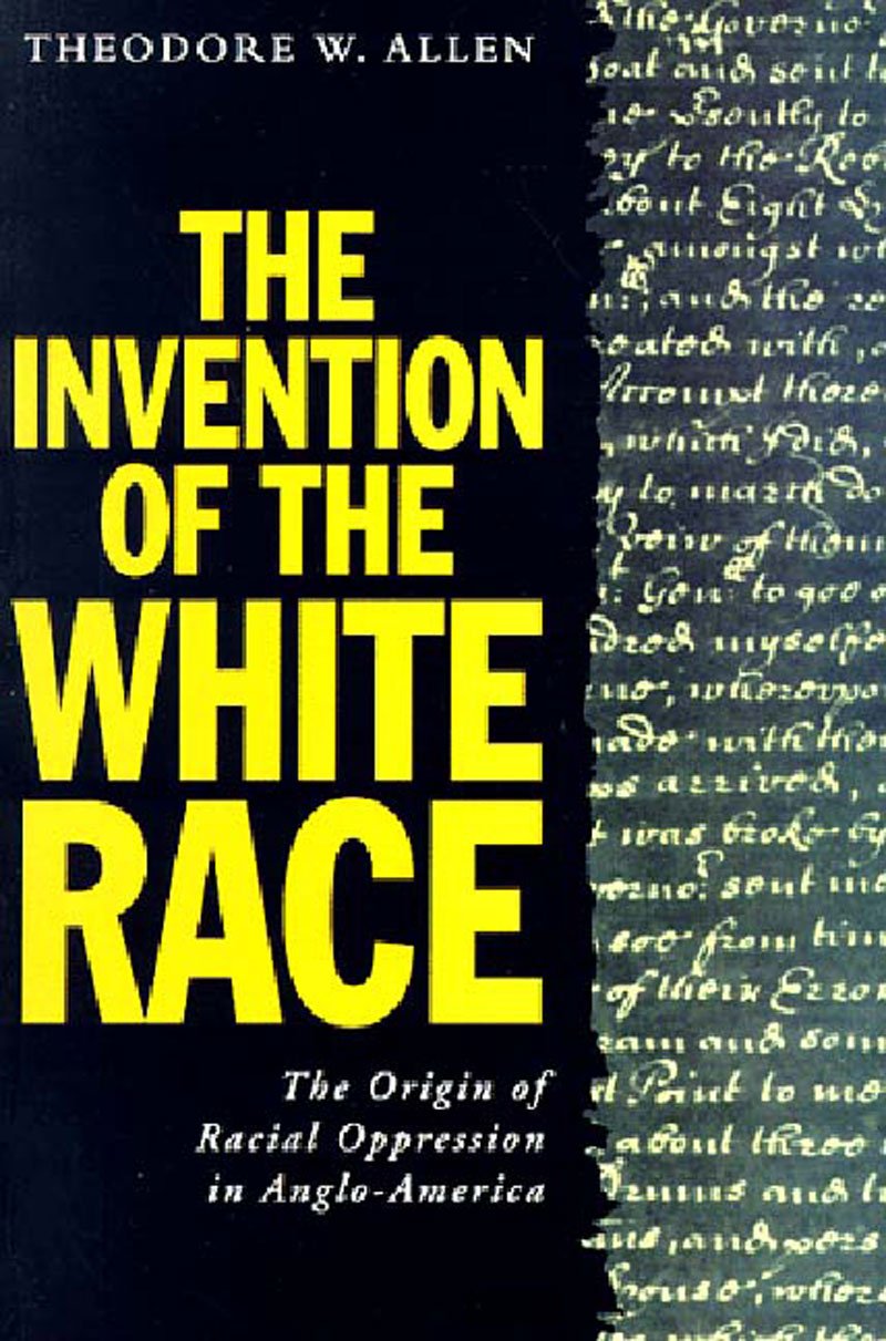 The Invention of the White Race, Volume Two: The Origins of Racial ...