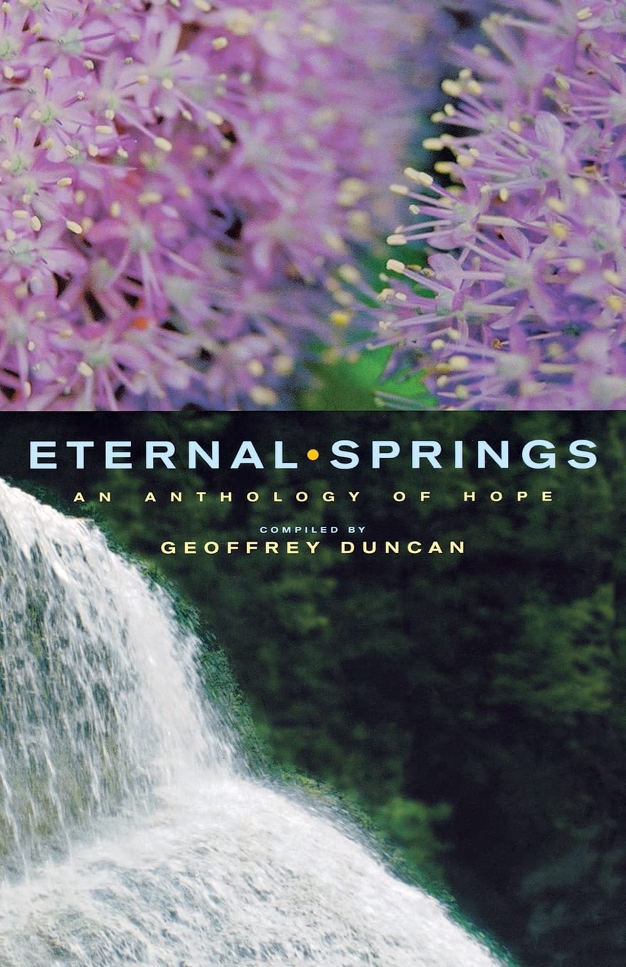 Eternal Springs: An Anthology of Hope: Duncan, Geoffrey: 9781853117183 ...