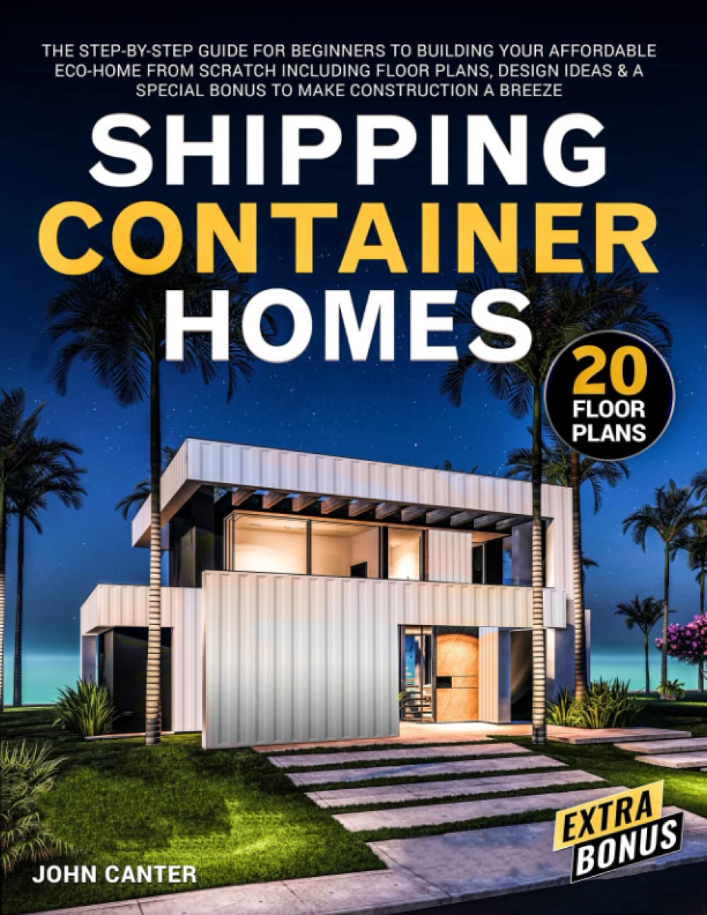 Buy Shipping Container Homes: The Step-by-Step Guide for Beginners to Building Your Affordable ...