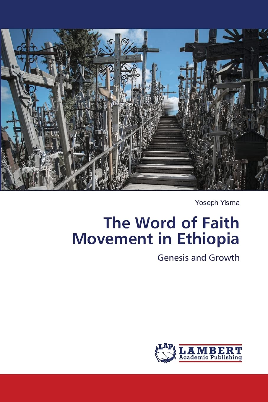 The Word of Faith Movement in Ethiopia: Genesis and Growth: Yisma ...
