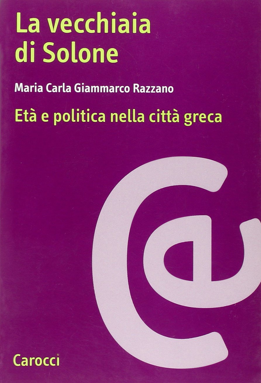 Amazon.it: La vecchiaia di Solone. Età e politica nella città greca ...