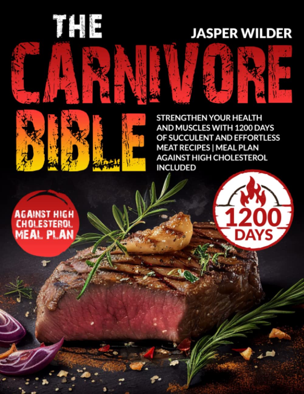 The Carnivore Bible: Strengthen Your Health and Muscles with 1200 Days ...