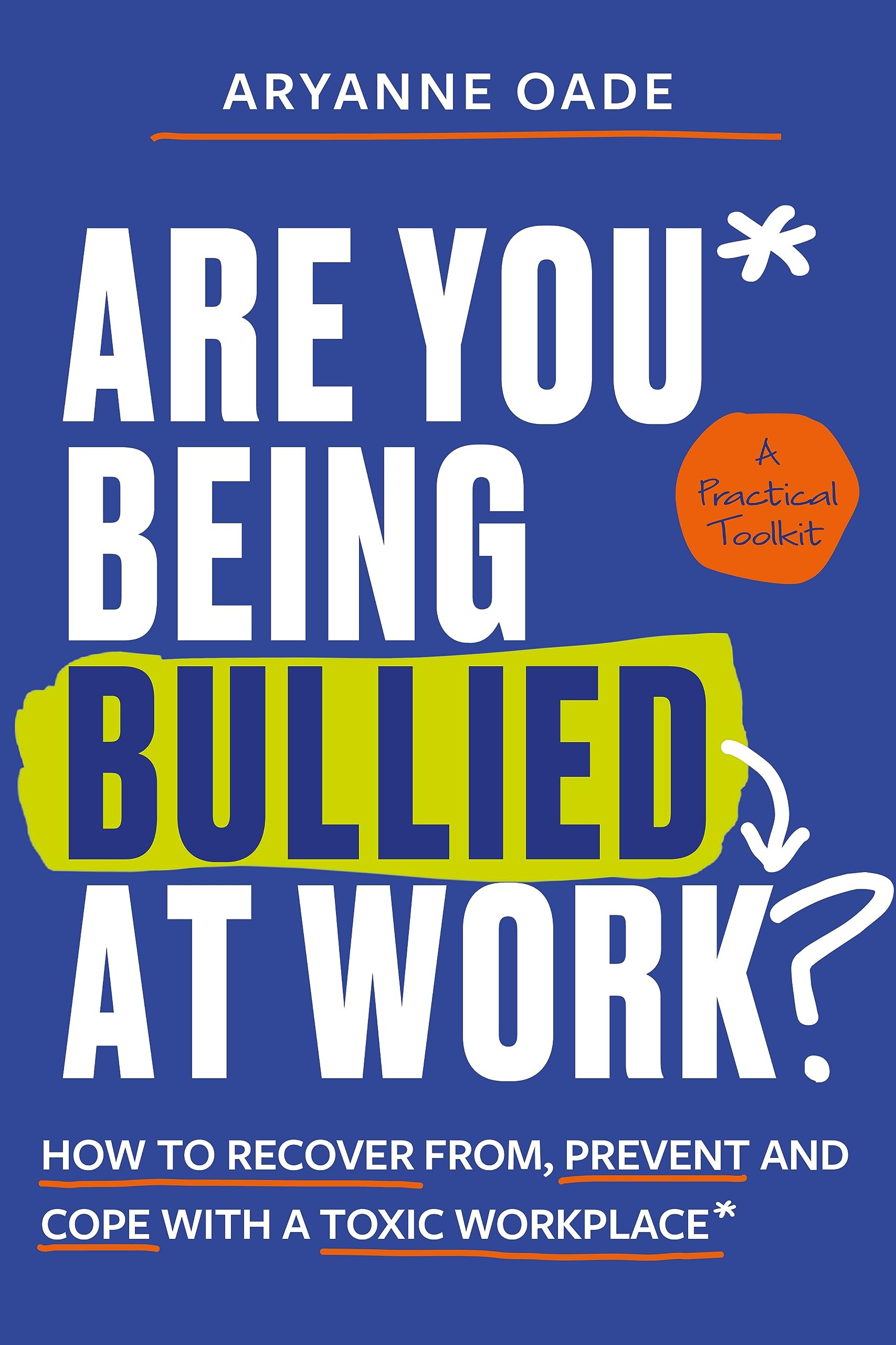 Are You Being Bullied at Work?: How to Recover From, Prevent and Cope ...