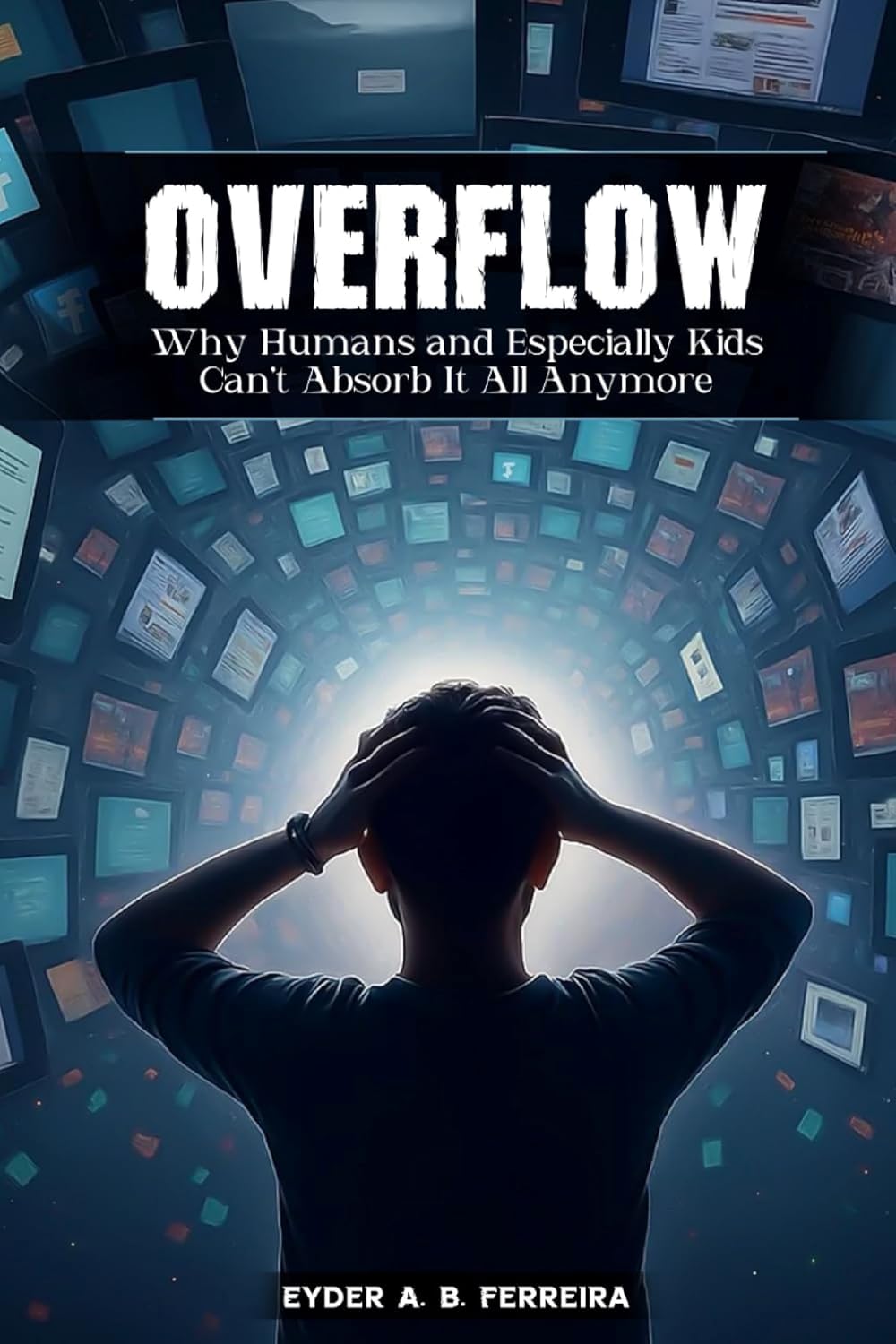 Overflow: Why Humans—and Especially Kids—Can’t Absorb It All Anymore ...
