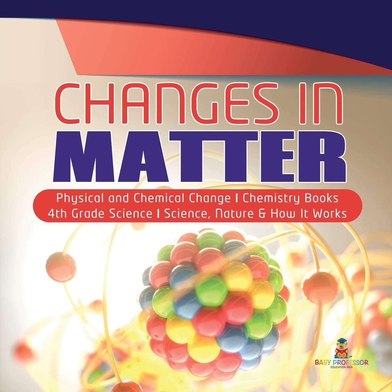 Changes in Matter Physical and Chemical Change Chemistry Books 4th ...