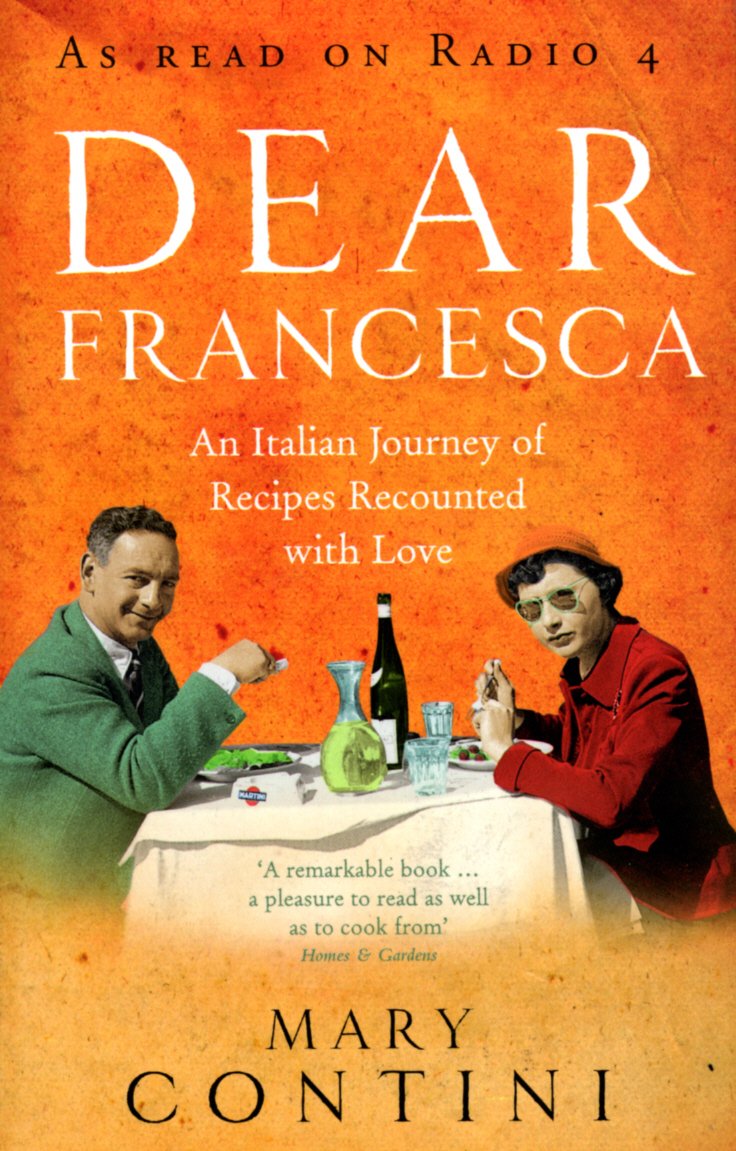 Dear Francesca: An Italian Journey of Recipes Recounted with Love ...