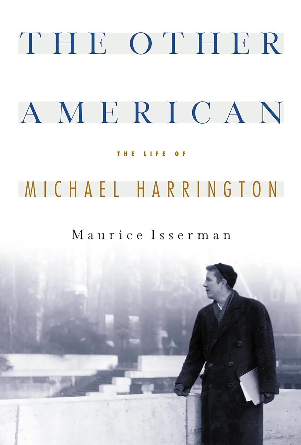 The Other American : The Life of Michael Harrington: Isserman, Maurice ...