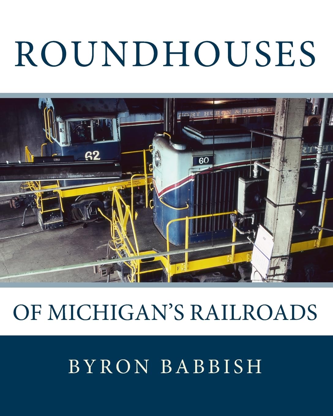 Roundhouses: Of Michigan's Railroads: Babbish, Byron: 9781523905508 ...