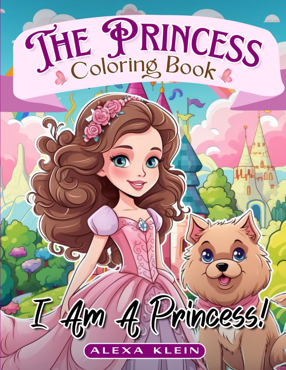 Princess Coloring Book: I Am A Princess!: Princess themed coloring book ...