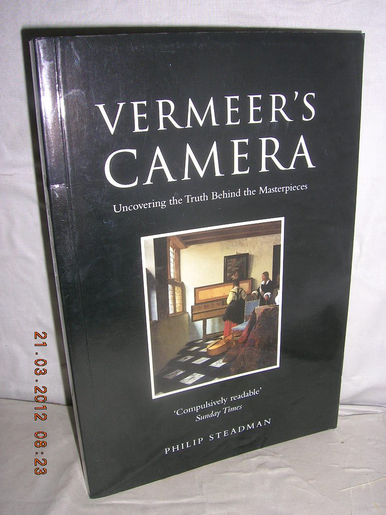 Vermeer's Camera: Uncovering the Truth Behind the Masterpieces ...