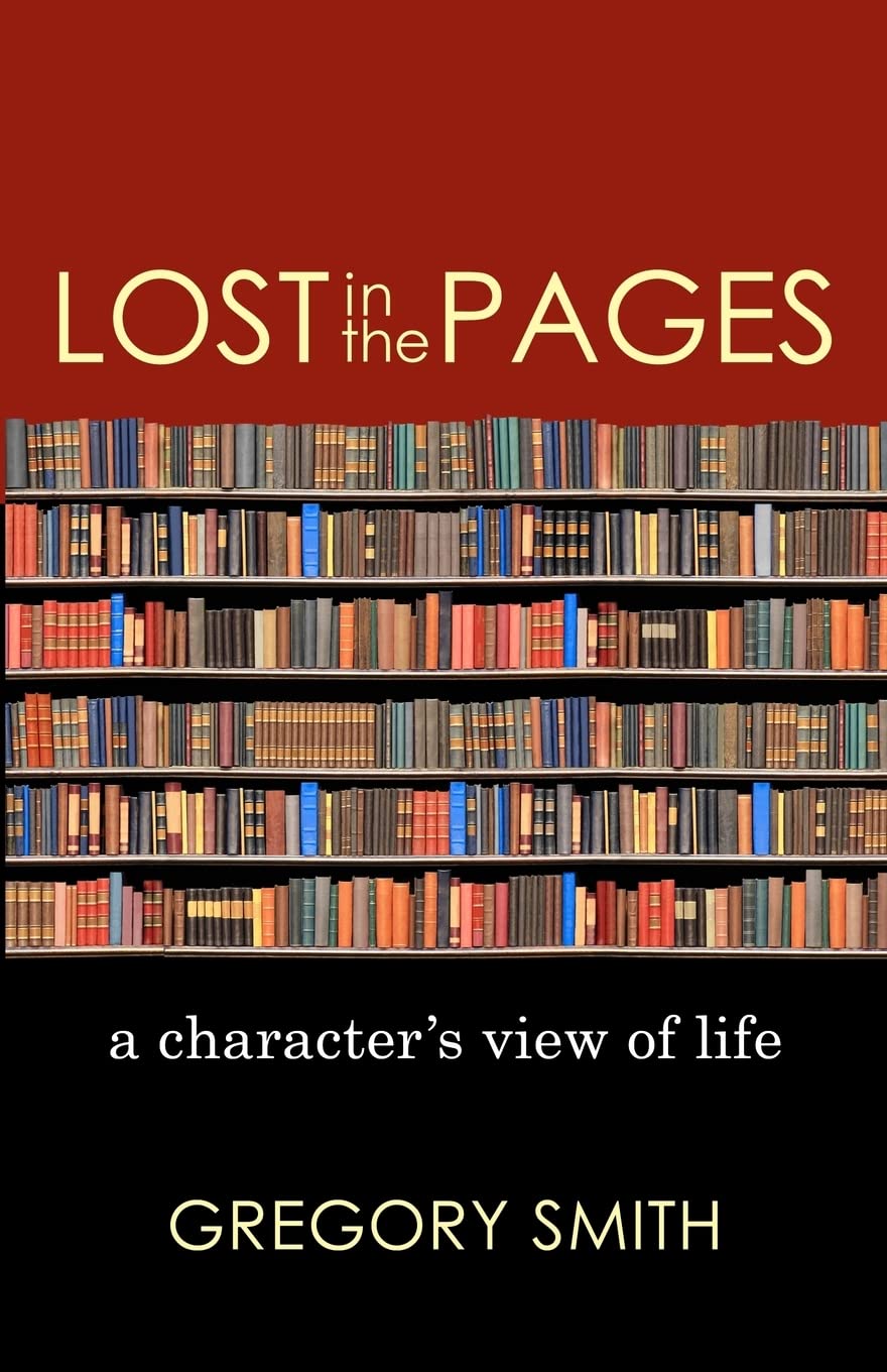 Lost in the Pages: A Character's View of Life: Greg Smith ...