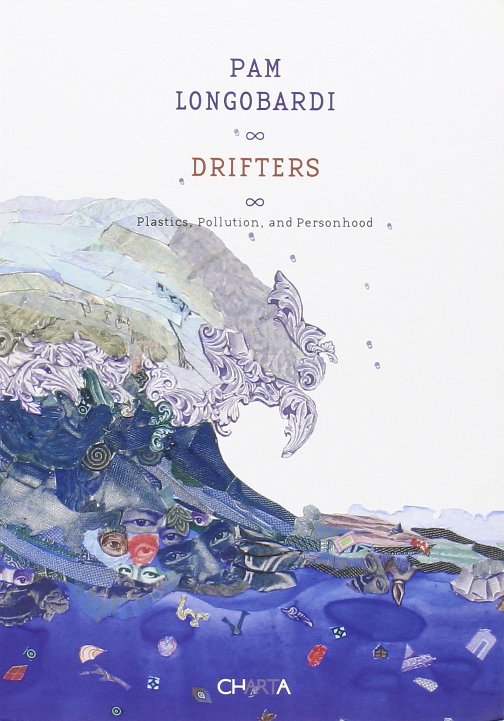 Pam Longobardi: Drifters: Plastics, Pollution, and Personhood: Broglio ...