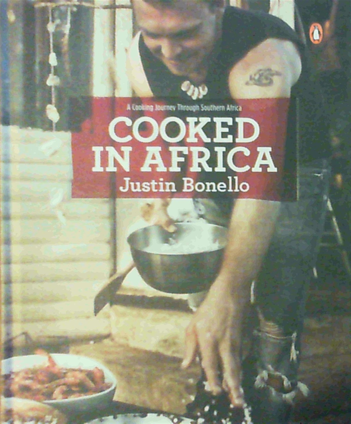 Cooked In Africa: Bonello, Justin: 9780143026044: Amazon.com: Books