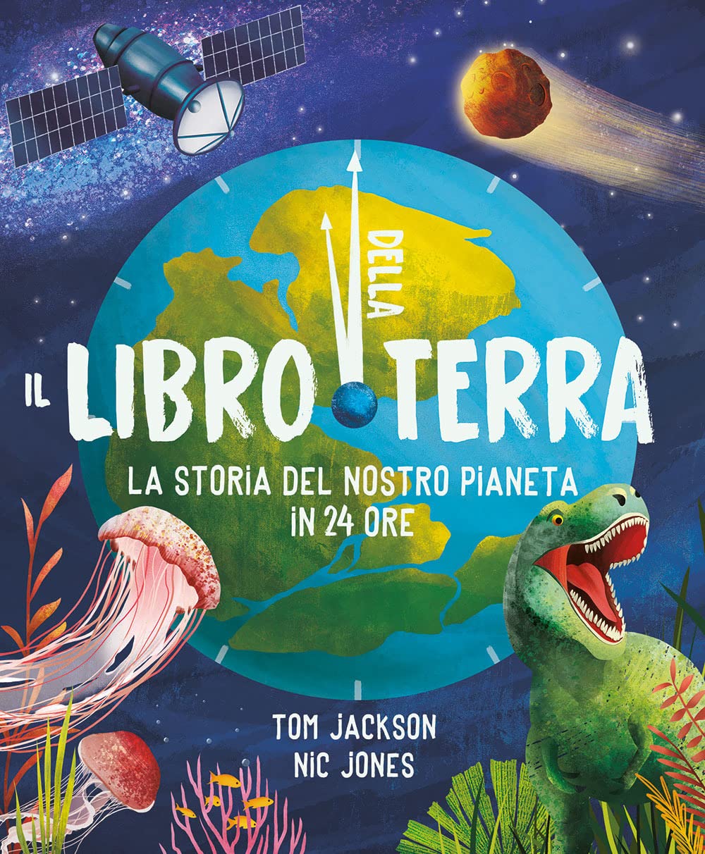 Il libro della Terra. La storia del nostro pianeta in 24 ore. Ediz. a ...