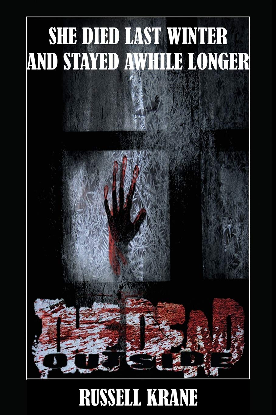 Amazon.com: THE DEAD OUTSIDE: 9781689452786: Krane, Russell: Books