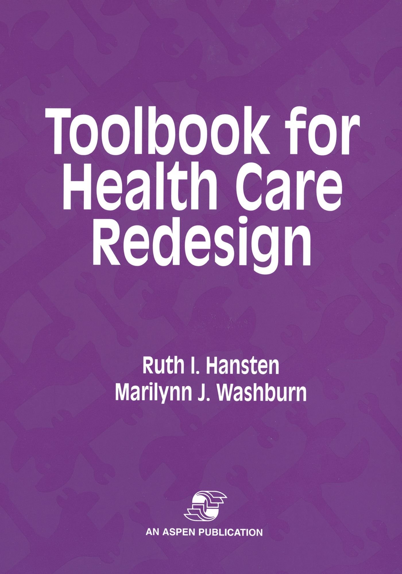Toolbook for Health Care Redesign: 9780834209077: Medicine & Health ...