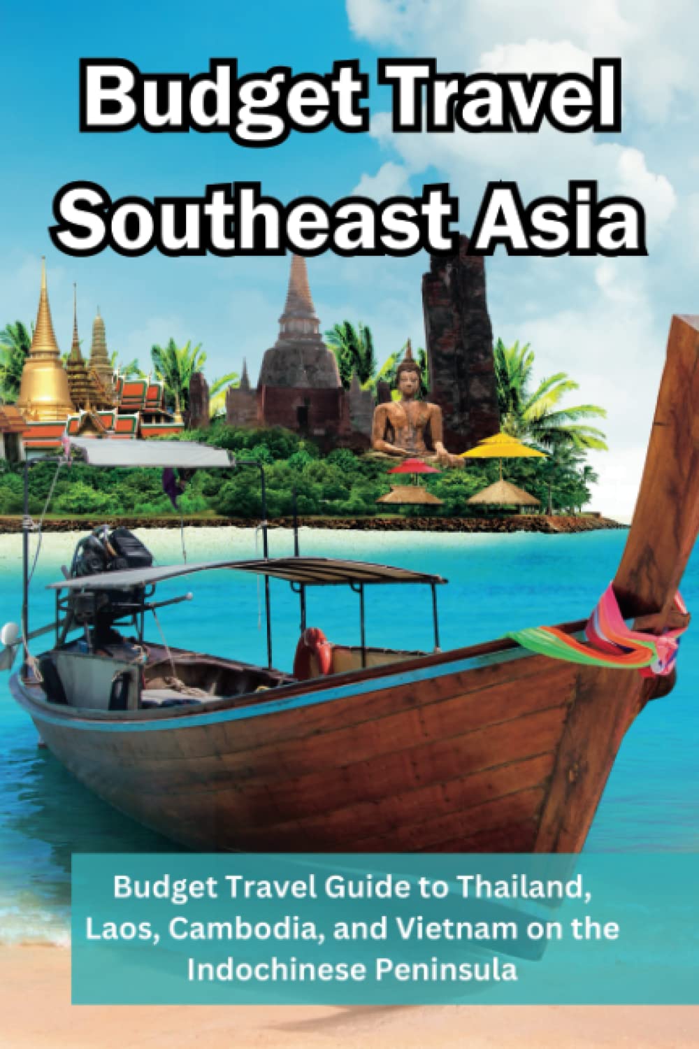 Buy Budget Travel Southeast Asia: Budget Travel Guide to Thailand, Laos ...