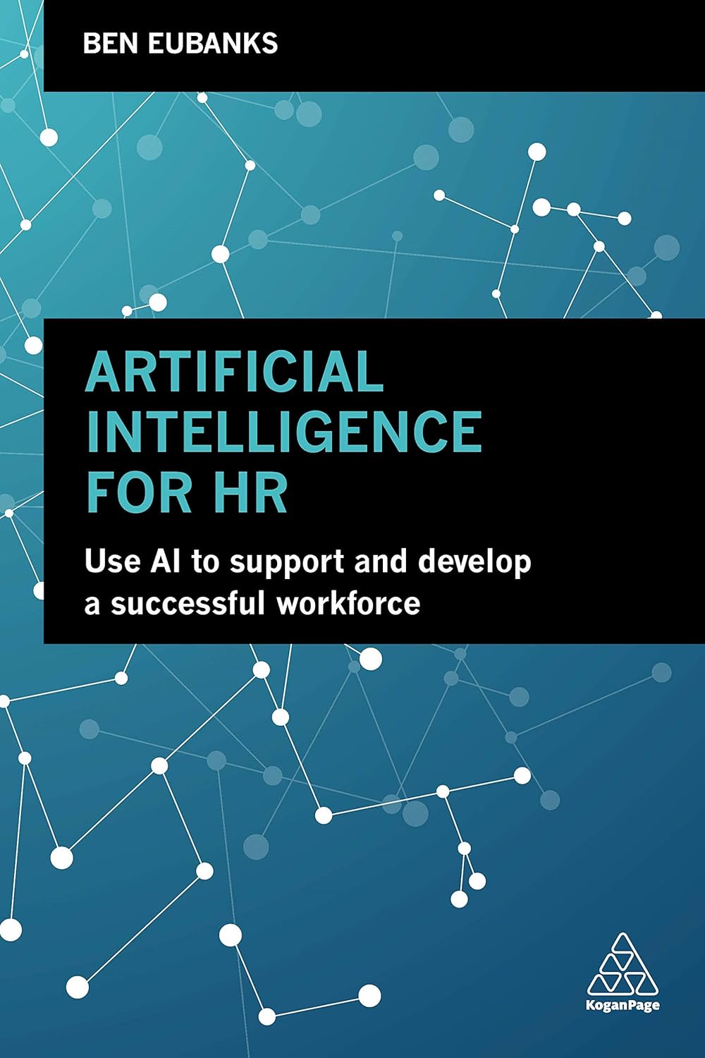 Artificial Intelligence for HR: Use AI to Support and Develop a ...