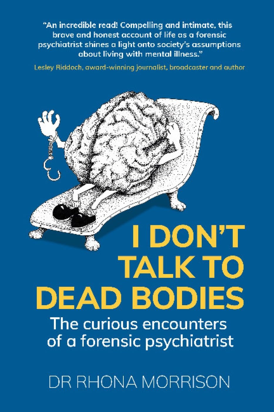 I Don't Talk to Dead Bodies: The Curious Encounters of a Forensic ...