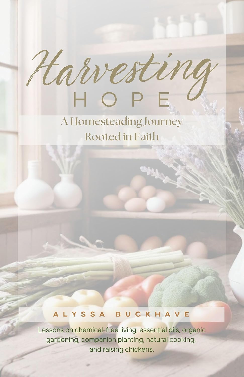 Amazon.com: Harvesting Hope: A Homesteading Journey Rooted in Faith ...