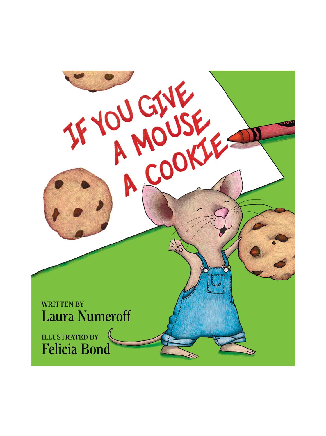 If You Give a Mouse a Cookie : Numeroff, Laura Joffe, Bond, Felicia ...