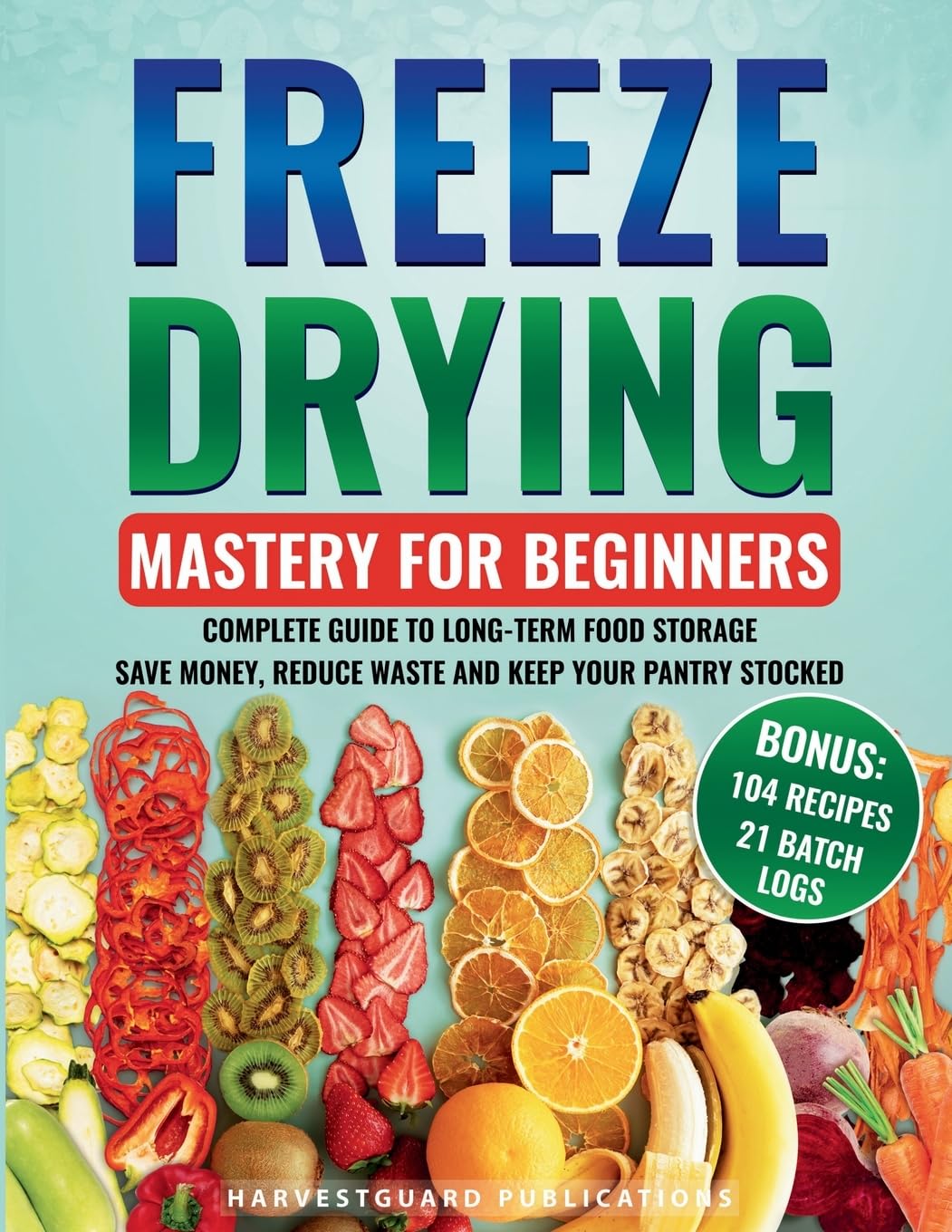 Freeze Drying Mastery for Beginners: Complete Guide to Long-Term Food ...