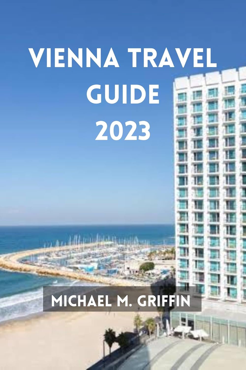 Amazon.com: Vienna Travel Guide 2023 : Comprehensive Guide to ...